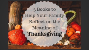 3 Books to Help Your Family Reflect on the Meaning of Thanksgiving ...